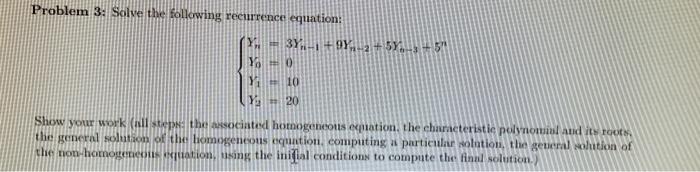 Solved Problem 3: Solve the following recurrence equation: | Chegg.com