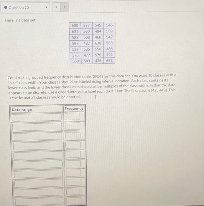 Solved Here is a data set: Construct a grouped frequency | Chegg.com