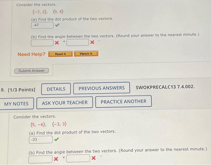 Solved Consider the vectors. (−7,2),(9,8) (a) Find the dot | Chegg.com
