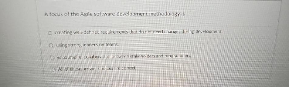 Solved A focus of the Agile software development methodology | Chegg.com