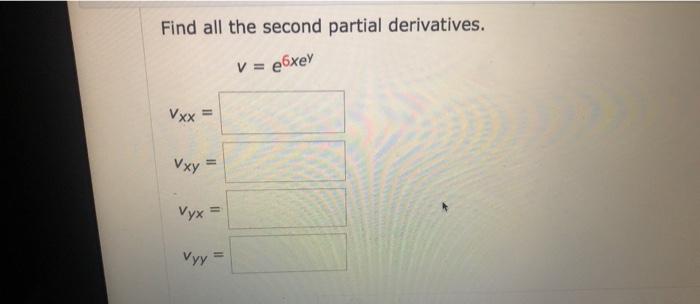 Solved Find all the second partial derivatives. V = exey Vxx | Chegg.com
