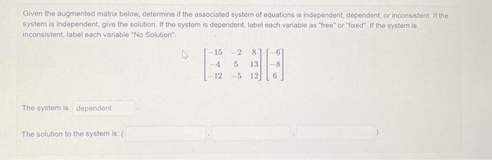 Solved Given the augmented matrix below, determine if the | Chegg.com