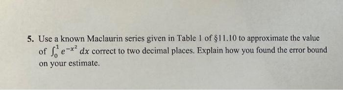 Solved 5. Use a known Maclaurin series given in Table 1 of | Chegg.com