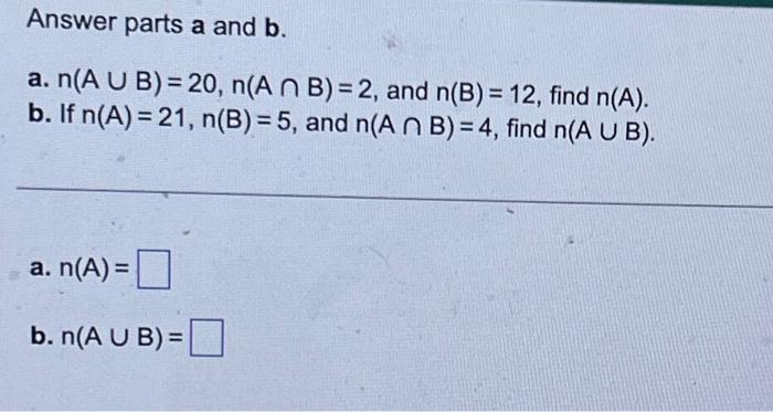 Solved Answer parts a and b. a. n(A∪B)=20,n(A∩B)=2, and | Chegg.com