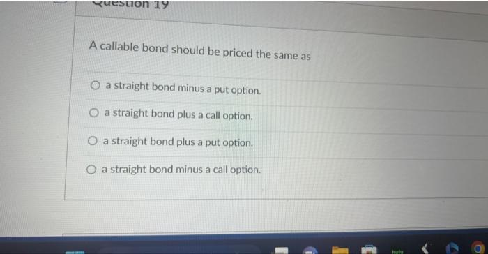 Solved A callable bond should be priced the same as a | Chegg.com