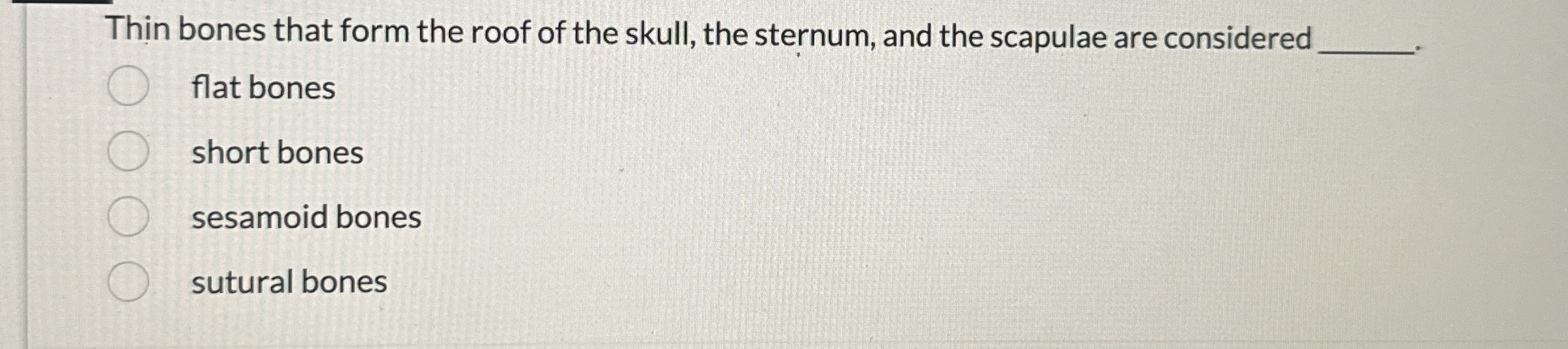 Solved Thin bones that form the roof of the skull, the | Chegg.com