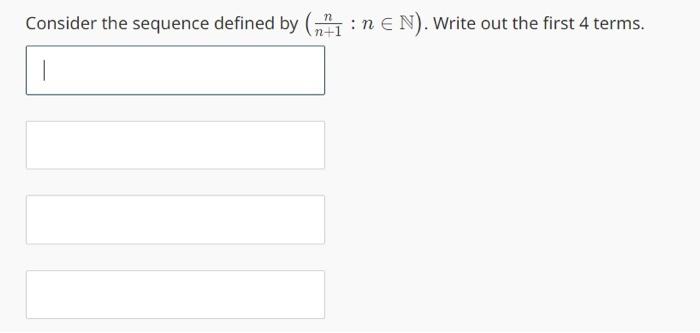 Solved Consider the sequence defined by (n+1n:n∈N). Write | Chegg.com
