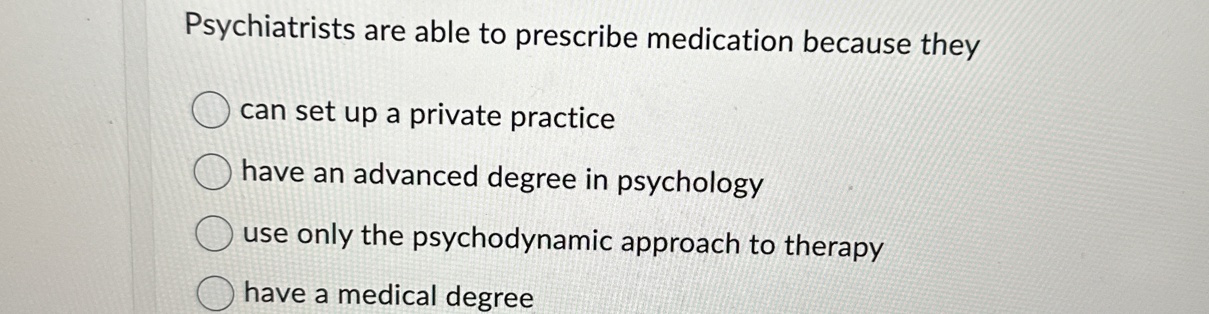 Solved Psychiatrists are able to prescribe medication | Chegg.com