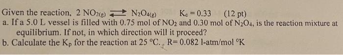 Solved Given the reaction, 2NO2(e)⇄N2O4( g)Kc=0.33 (12 pt) | Chegg.com