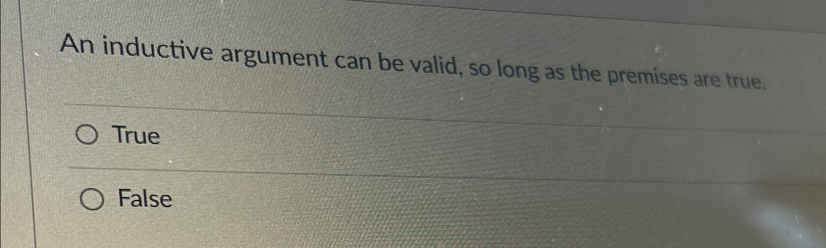 Solved An inductive argument can be valid, so long as the | Chegg.com