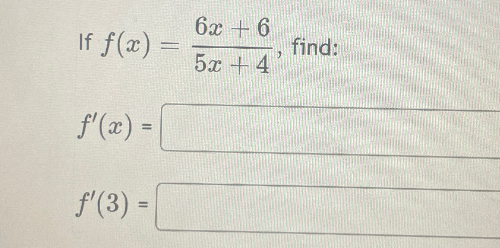 Solved If f(x)=6x+65x+4, ﻿find:f'(x)=f'(3)= | Chegg.com