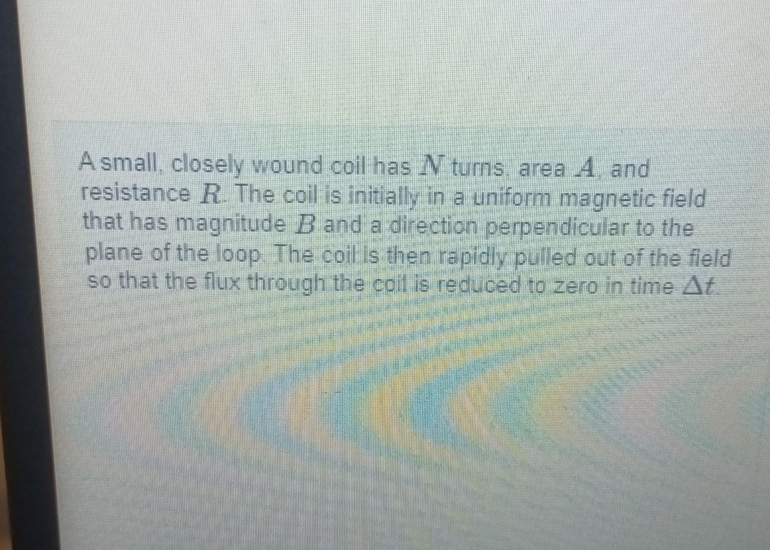 A small, closely wound coil has N turns, area A, and | Chegg.com