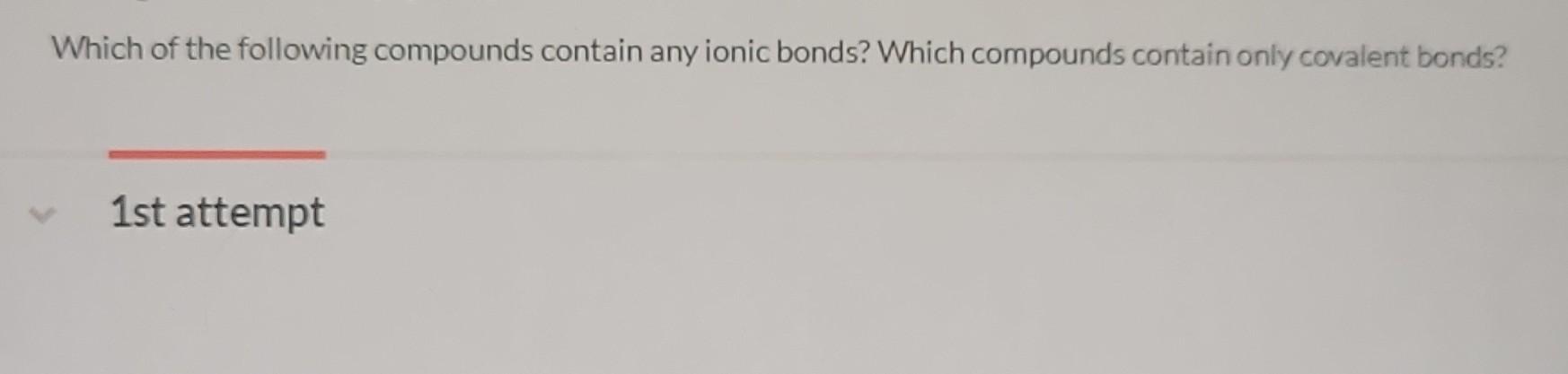 Solved Which of the following compounds contain any ionic | Chegg.com