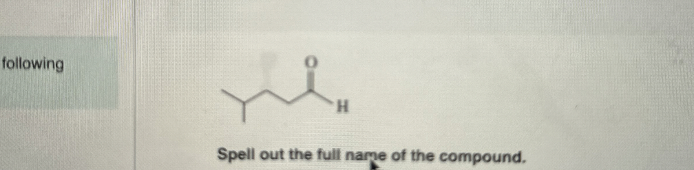 Solved following Spell out the full name of the compound. | Chegg.com