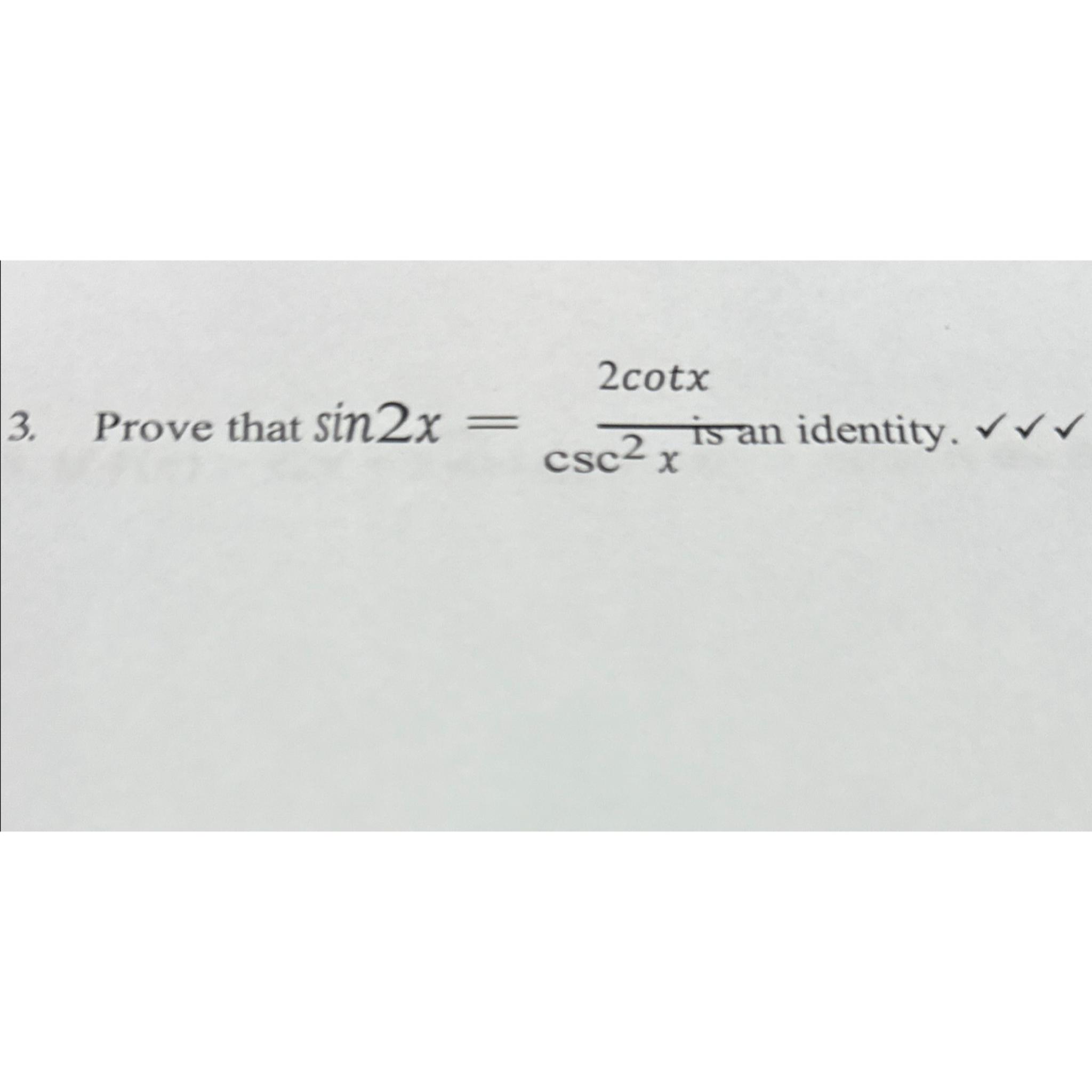 Prove that sin2x=2cotxcsc2x ﻿is an identity. | Chegg.com