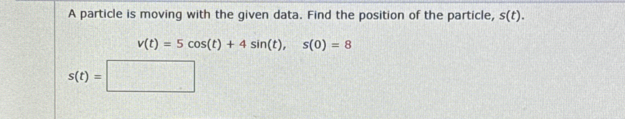 Solved A particle is moving with the given data. Find the | Chegg.com