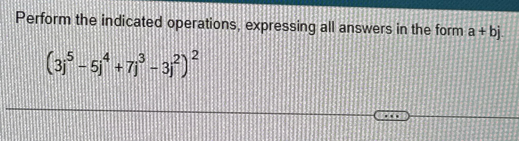 Solved Perform the indicated operations, expressing all | Chegg.com