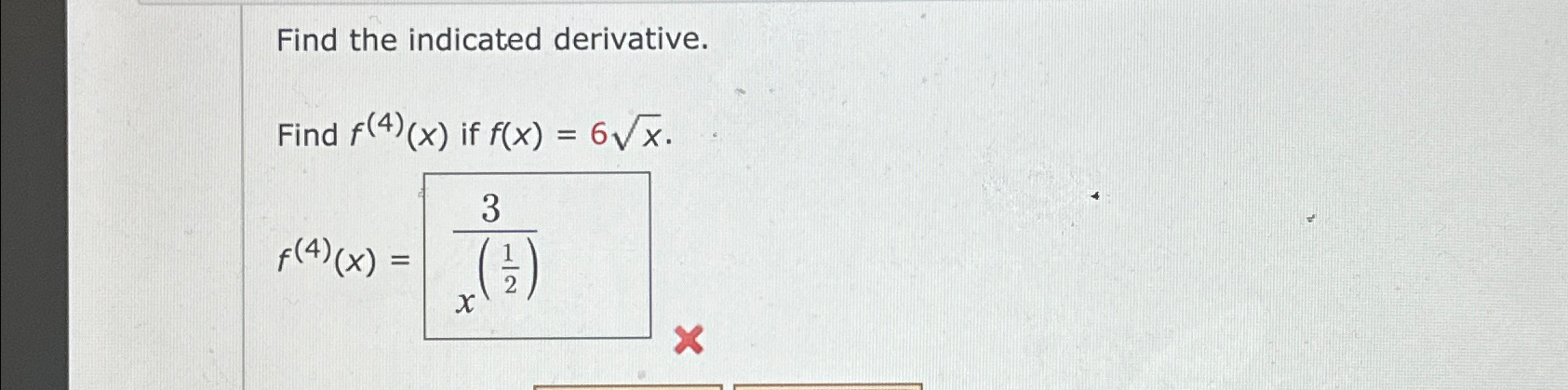 Solved Find the indicated derivative.Find f(4)(x) ﻿if | Chegg.com
