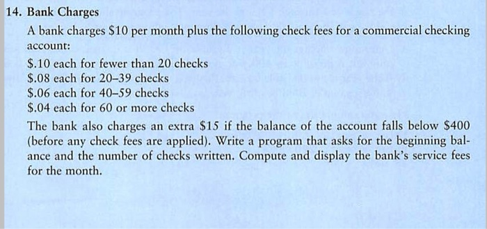 Solved 14. Bank Charges A bank charges $10 per month plus | Chegg.com