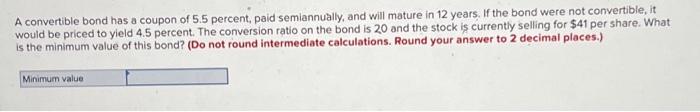 Solved A convertible bond has a coupon of 5.5 percent, paid | Chegg.com