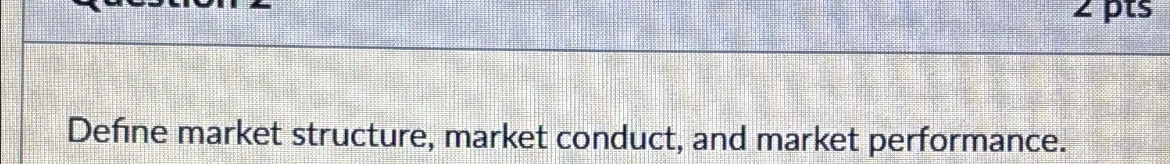 Solved Define market structure, market conduct, and market | Chegg.com