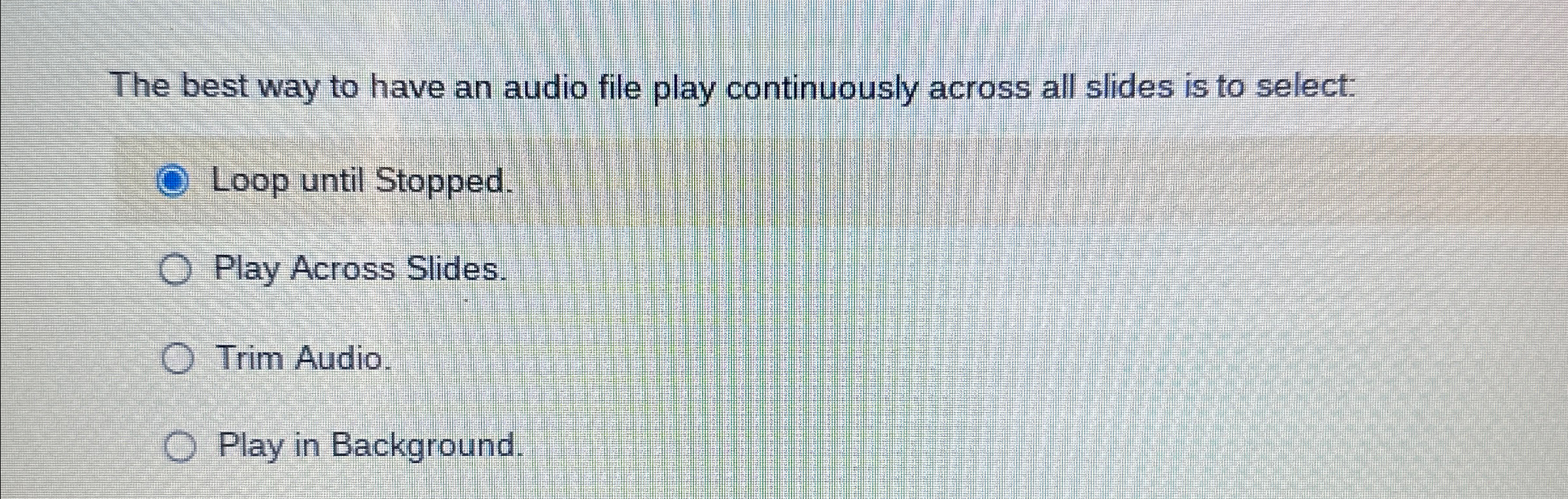 Solved The best way to have an audio file play continuously | Chegg.com
