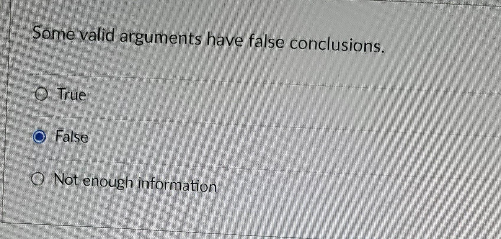 Solved Some valid arguments have false conclusions. O True | Chegg.com