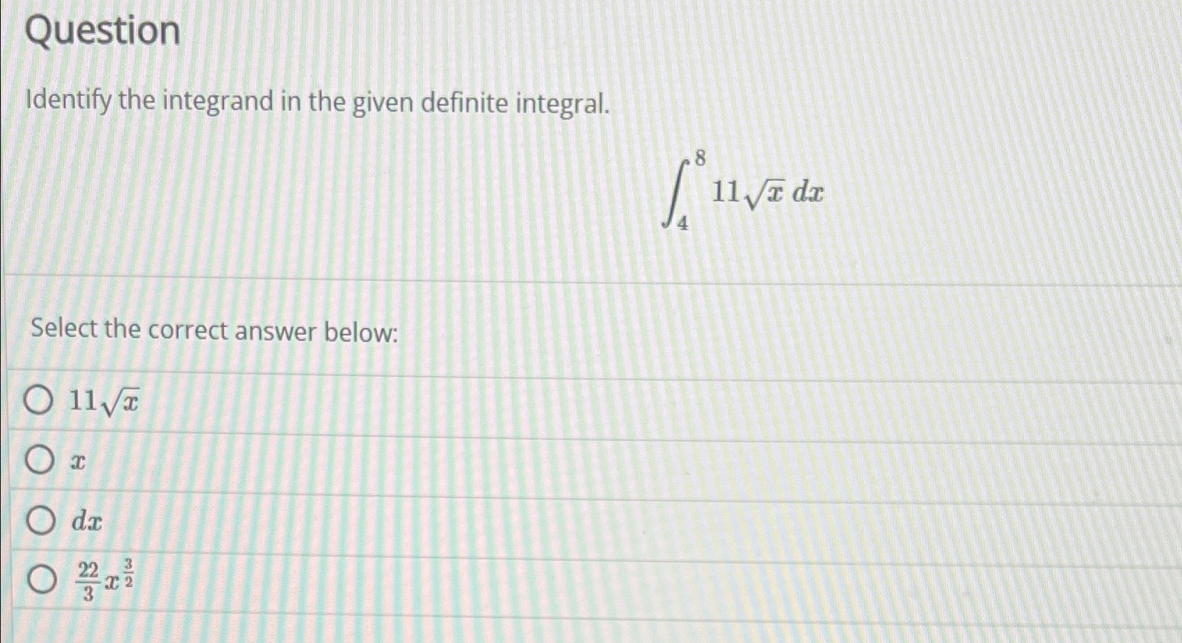 Solved QuestionIdentify the integrand in the given definite | Chegg.com