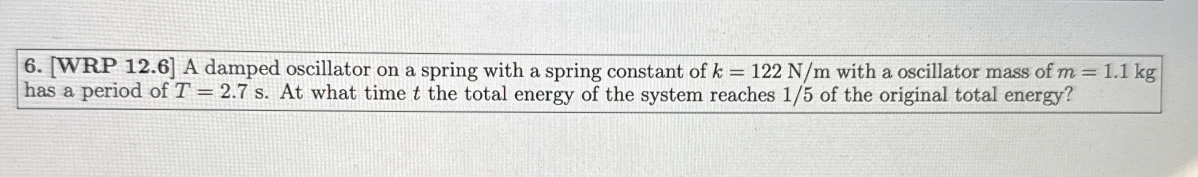 Solved [WRP 12.6] ﻿A damped oscillator on a spring with a | Chegg.com