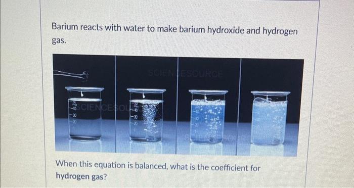 Solved Barium reacts with water to make barium hydroxide and | Chegg.com