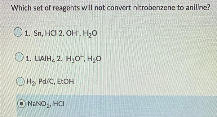 Solved Which set of reagents will not convert nitrobenzene | Chegg.com