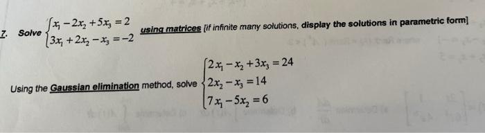 Solved 7. Solve {x1−2x2+5x3=23x1+2x2−x3=−2 using matrices | Chegg.com