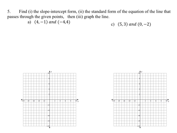 Solved 5. Find (i) the slope-intercept form, (ii) the | Chegg.com