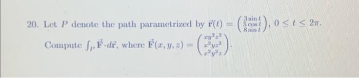 Solved 20. Let P denote the path parametrized by | Chegg.com