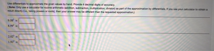 Solved Use differentials to approximate the given values by | Chegg.com