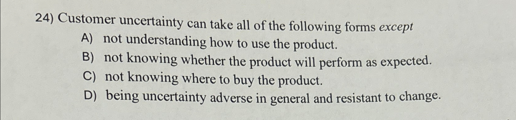Solved Customer uncertainty can take all of the following | Chegg.com