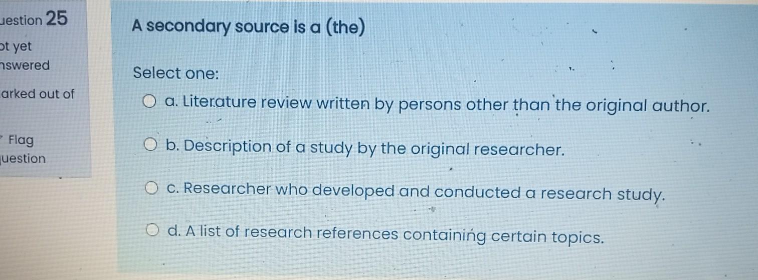 Solved Jestion 25 A secondary source is a (the) Ot yet | Chegg.com Solved Jestion 25 A secondary source is a (the) Ot yet | Chegg.com