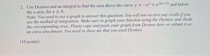 Solved 2. Use Desmos and an integral to find the area above | Chegg.com