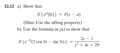 Solved 12.12 ﻿a) ﻿Show thatL{eatf(t)}=F(s-a)(Hint: Use the | Chegg.com