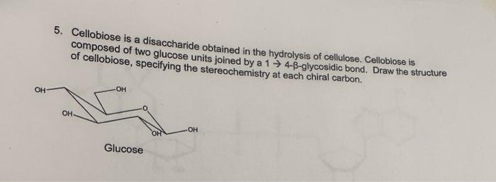 Solved 5. Cellobiose is a disaccharide obtained in the | Chegg.com