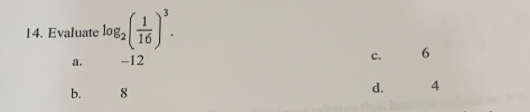 Solved Evaluate log2(116)3.a. -12c. 6b. 8d. 4 | Chegg.com