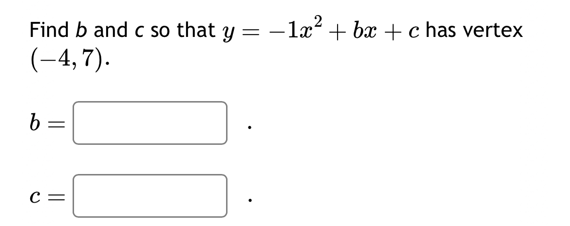 Solved Find b ﻿and c ﻿so that y=-1x2+bx+c ﻿has | Chegg.com