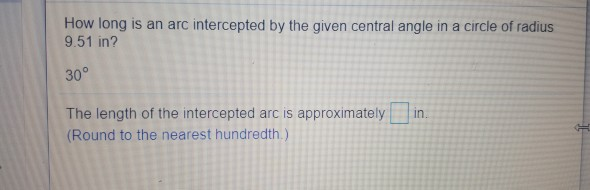Solved How long is an arc intercepted by the given central | Chegg.com