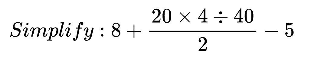 Solved Simplify: 8+220×4÷40−5 | Chegg.com