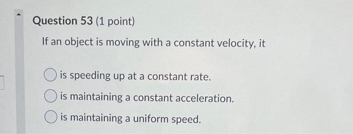 Solved Question 53 (1 point) If an object is moving with a | Chegg.com