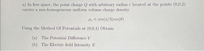 Solved a) In free space, the point charge Q with arbitrary | Chegg.com