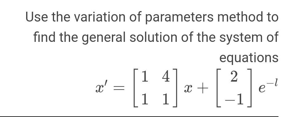 Solved Use the variation of parameters method to find the | Chegg.com