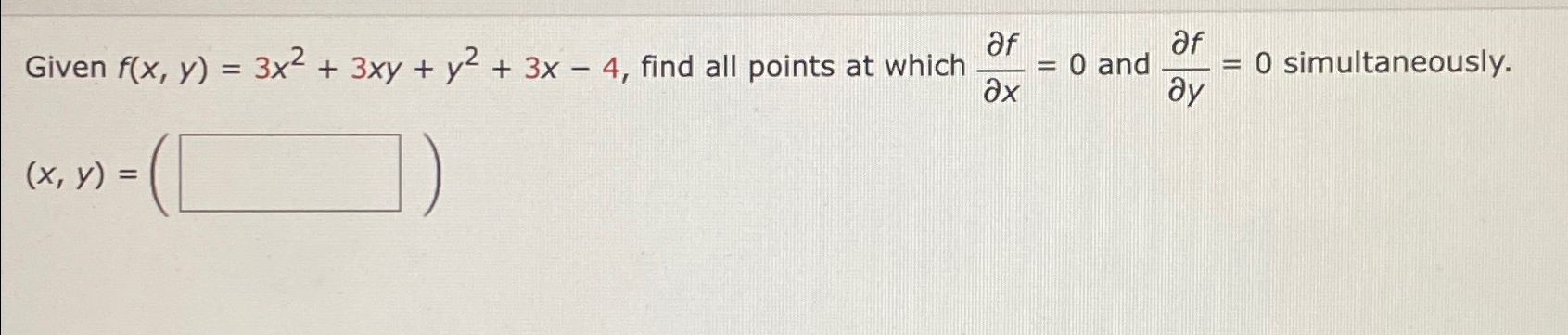 Solved Given f(x,y)=3x2+3xy+y2+3x-4, ﻿find all points at | Chegg.com