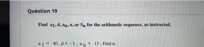 Solved Find a1, d,an,n, or Sn for the arithmetic sequence, | Chegg.com