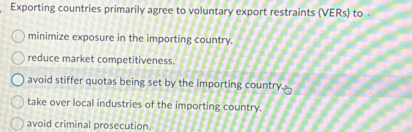 Solved Exporting countries primarily agree to voluntary | Chegg.com